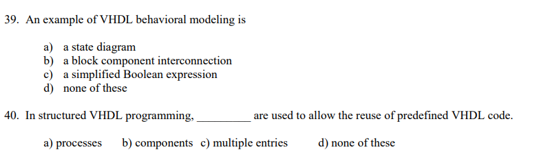 Solved 39. An example of VHDL behavioral modeling is a) a | Chegg.com