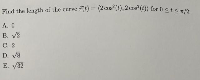 Solved Find the length of the curve r(t)= 2cos2(t),2cos2(t) | Chegg.com