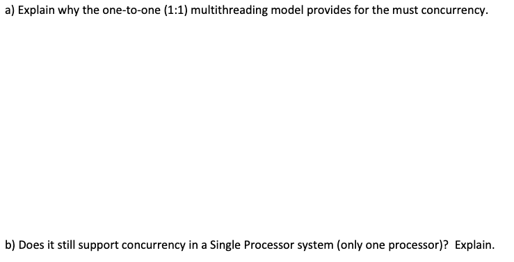 Solved a) Explain why the one-to-one (1:1) multithreading | Chegg.com