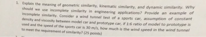 Solved 1. Explain the meaning of geometric similarity, | Chegg.com