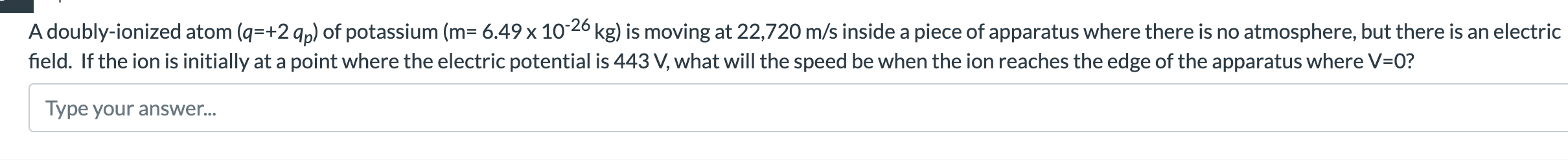 Solved A doubly-ionized atom (q=+2qp ) of potassium | Chegg.com