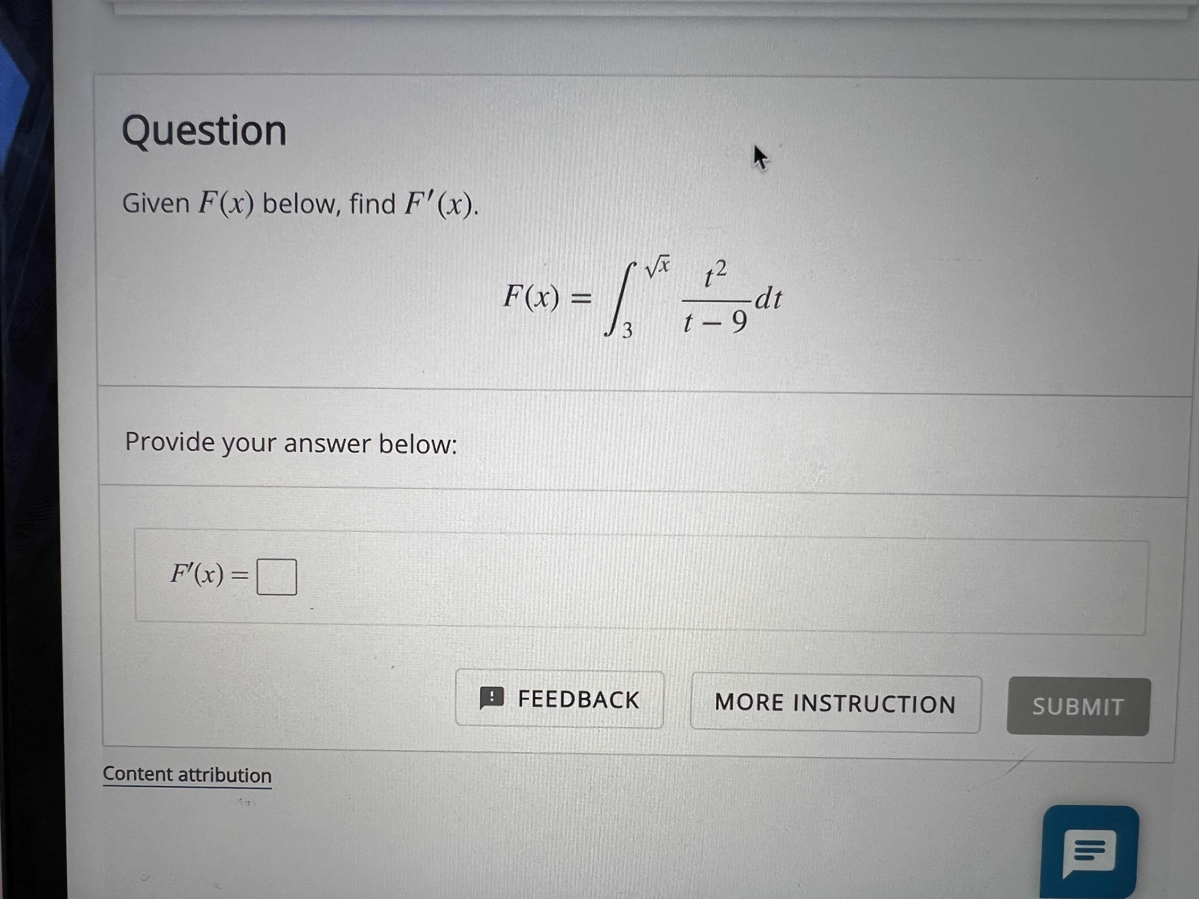 Solved Given F(x) below, find F′(x) F(x)=∫3xt−9t2dt Provide | Chegg.com