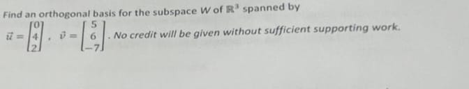 Solved Find an orthogonal basis for the subspace W of R3 | Chegg.com
