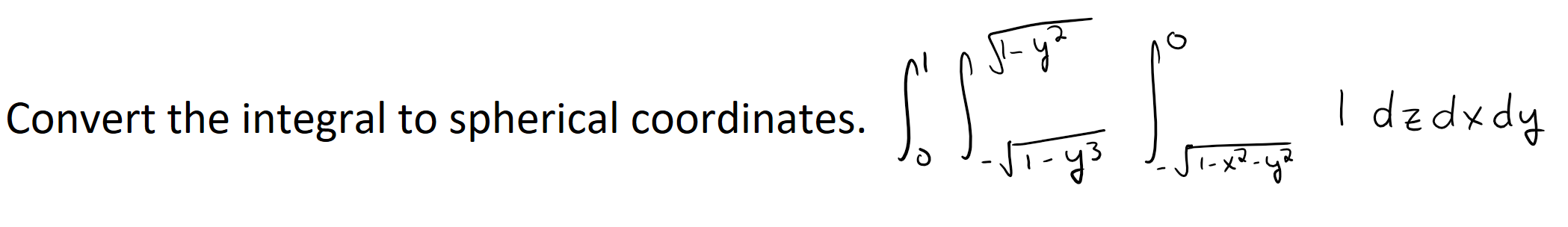 Convert the integral to spherical coordinates. | Chegg.com