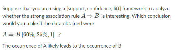 Solved Suppose that you are using a [support, confidence, | Chegg.com