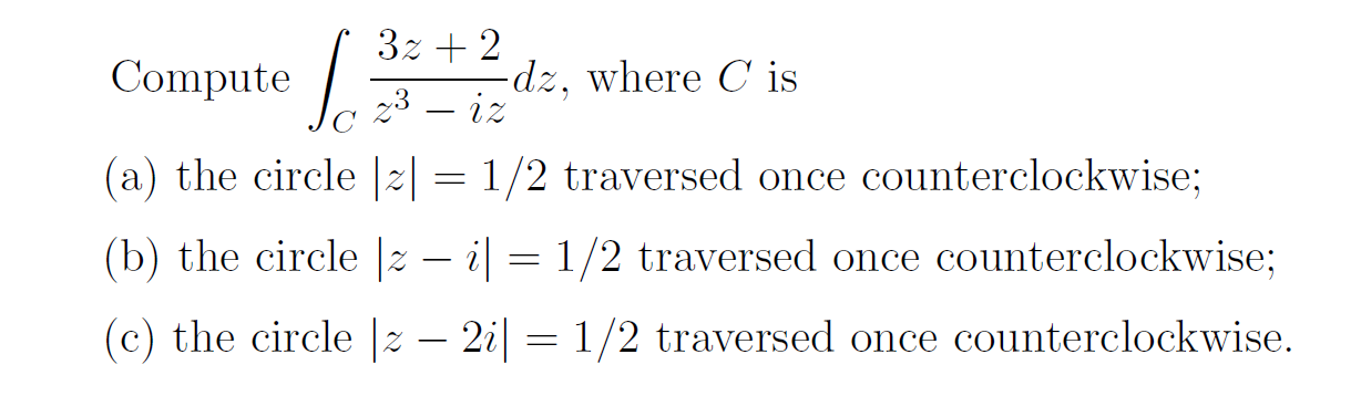 Solved Compute 1. = 32 + 2 dz, where C is 23 – iz (a) the | Chegg.com