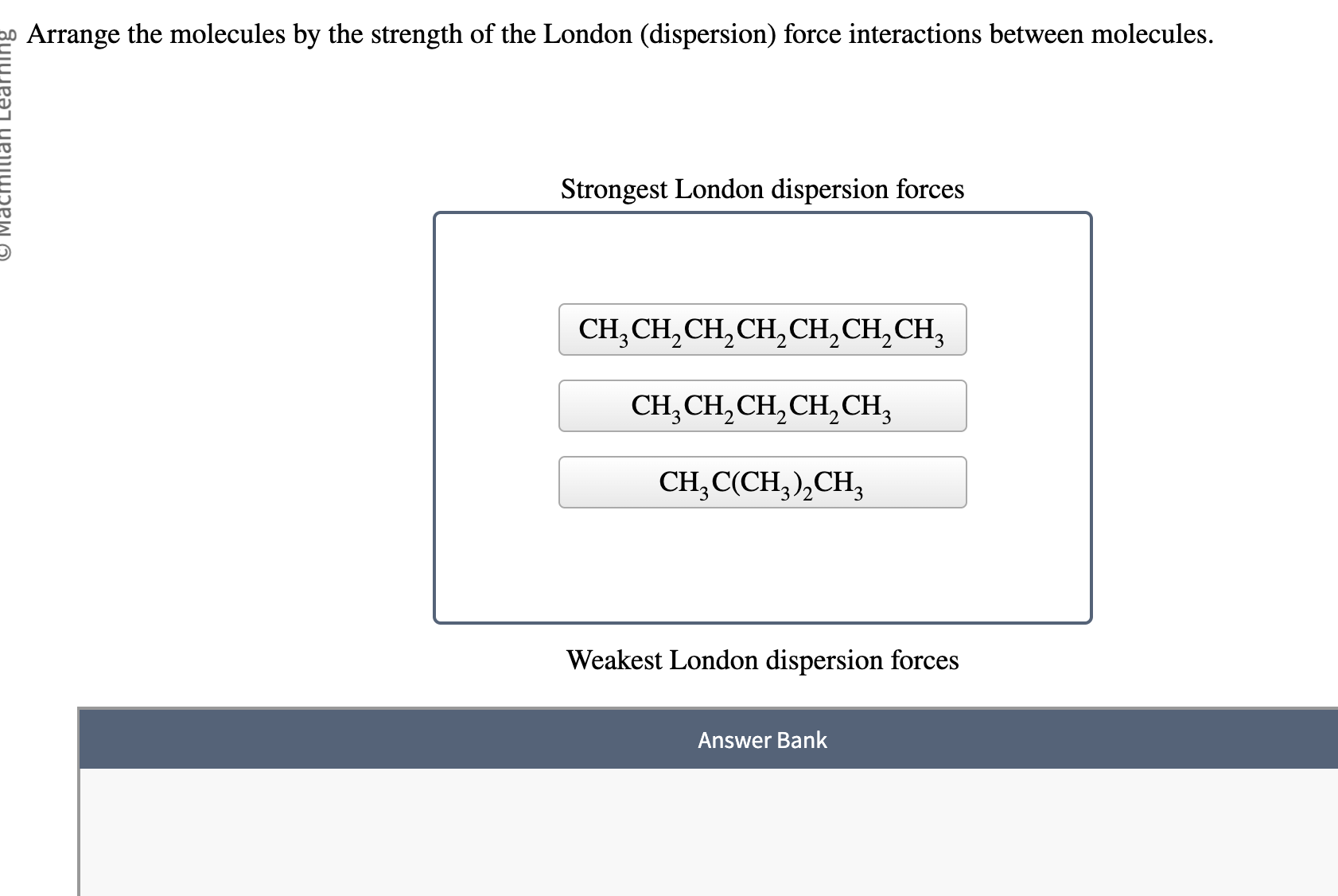Solved Arrange the molecules by ﻿the strength of ﻿the London | Chegg.com