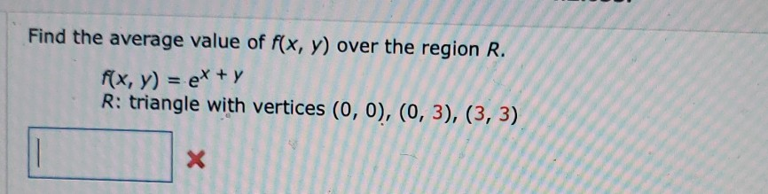 Solved Find the average value of f(x, y) over the region R. | Chegg.com