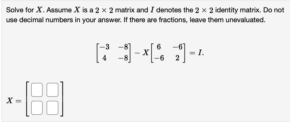 Solved Solve for x. ﻿Assume x ﻿is a 2×2 ﻿matrix and I | Chegg.com