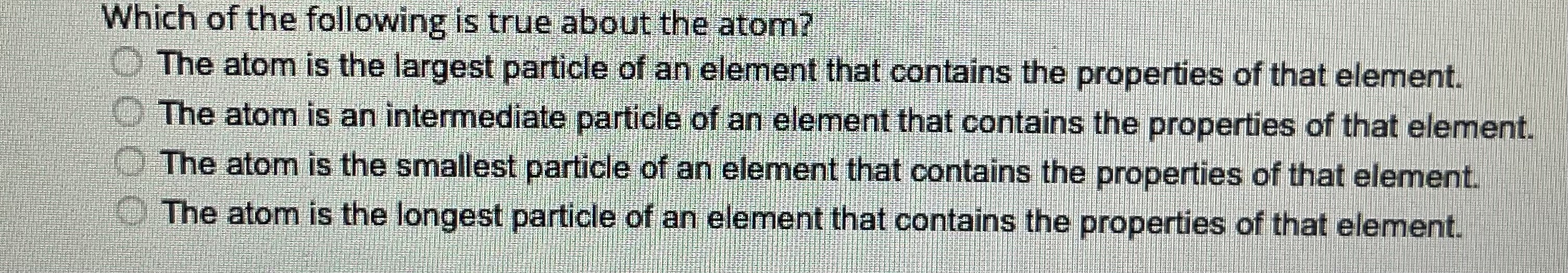 Which of the following is true about the atom? The | Chegg.com