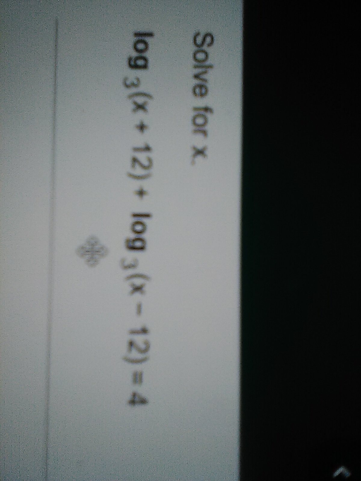 Solved Solve for x log3(x+12)+log3(x−12)=4 | Chegg.com