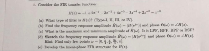 Solved 1. Consider the FIR transfer function (a) What type | Chegg.com