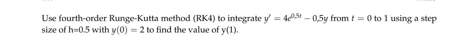 Solved Use fourth-order Runge-Kutta method (RK4) to | Chegg.com Solved Use fourth-order Runge-Kutta method (RK4) to | Chegg.com