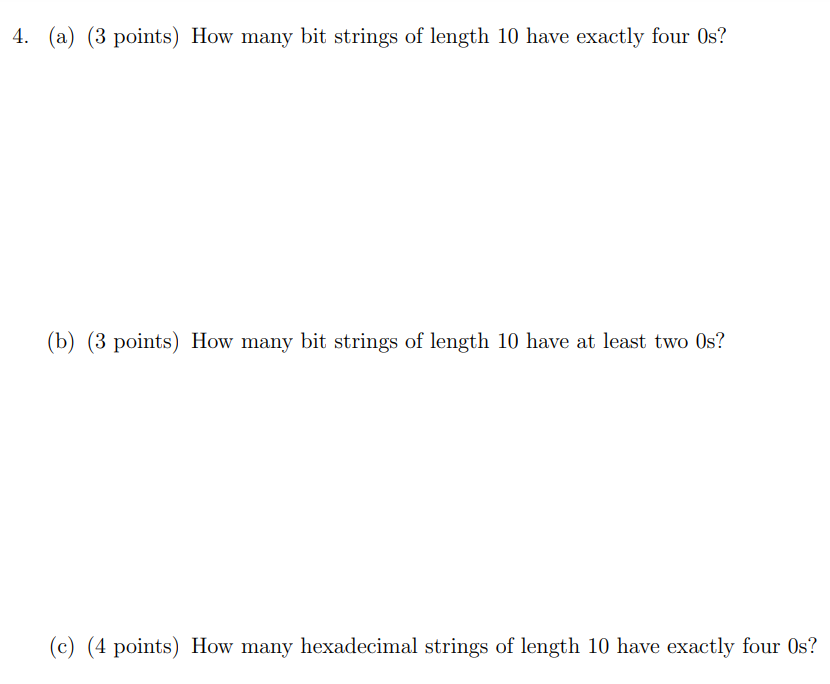 Solved (a) (3 points) How many bit strings of length 10 have | Chegg.com
