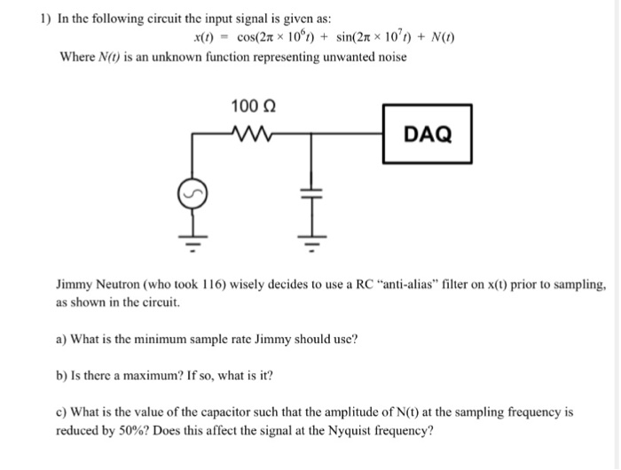 Solved 1) In the following circuit the input signal is given | Chegg.com