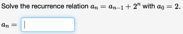 Solved Solve the recurrence relation an=an−1+2n with a0=2. | Chegg.com