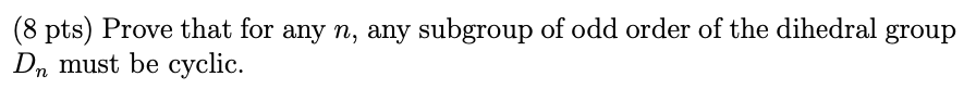 Solved (8 pts) Prove that for any n, any subgroup of odd | Chegg.com