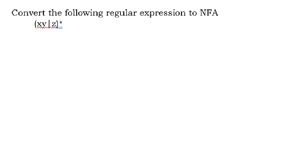 Solved Convert the following regular expression to NFA (xyz | Chegg.com