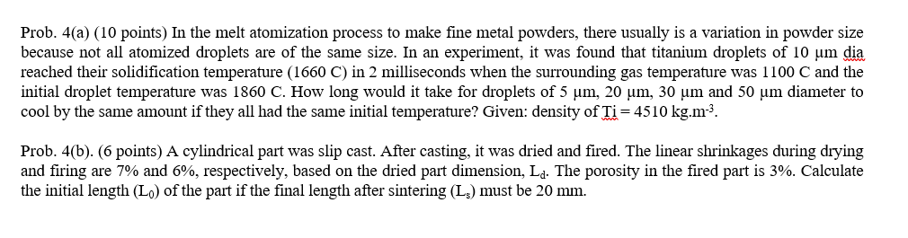 Solved Prob. 4(a) (10 points) In the melt atomization | Chegg.com