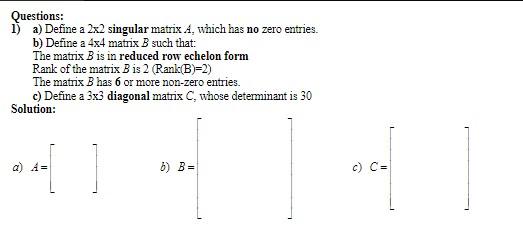 Solved Questions: 1) a) Define a 2x2 singular matrix A. | Chegg.com