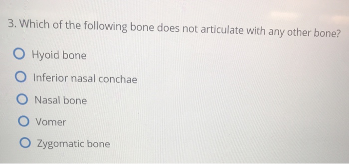 Solved 3. Which of the following bone does not articulate | Chegg.com