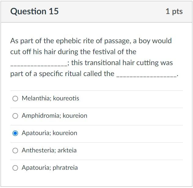 Solved Question 15 1 pts As part of the ephebic rite of | Chegg.com