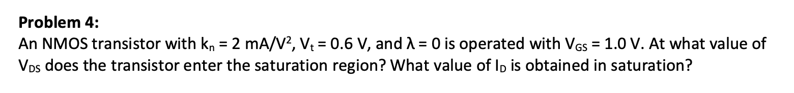 Solved Problem 4: An NMOS transistor with kn = 2 mA/V2, V+ = | Chegg.com