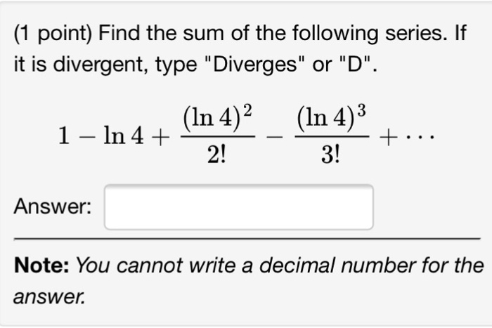 Solved (1 point) Find the sum of the following series. If it | Chegg.com Solved (1 point) Find the sum of the following series. If it | Chegg.com