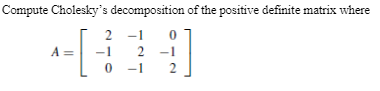Solved Compute Cholesky's decomposition of the positive | Chegg.com