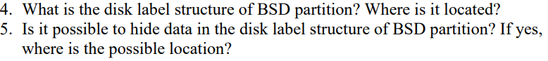 Solved 4. What is the disk label structure of BSD partition? | Chegg.com