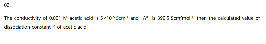 Solved The conductivity of 0.001M acetic acid is 5×10−5Scm−1 | Chegg.com