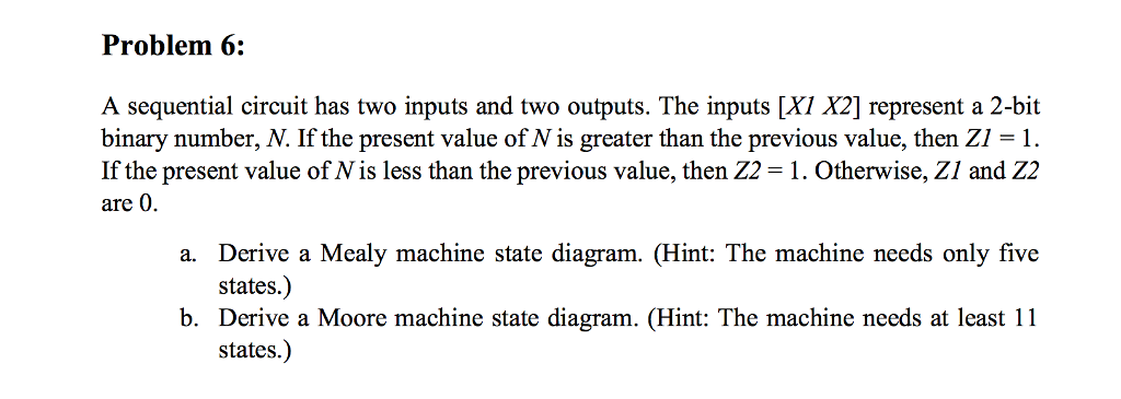 Solved Problem 6: A sequential circuit has two inputs and | Chegg.com