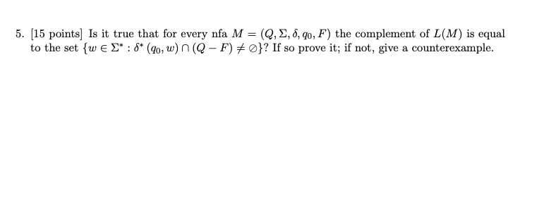 Solved 5. [15 points] Is it true that for every nfa | Chegg.com