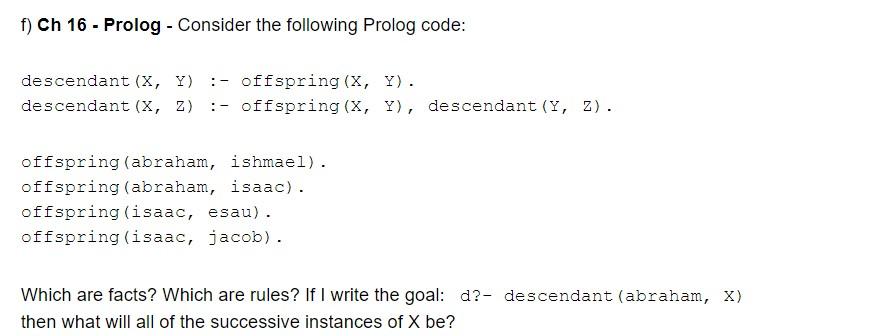 Solved f) Ch 16 - Prolog - Consider the following Prolog | Chegg.com Solved f) Ch 16 - Prolog - Consider the following Prolog | Chegg.com