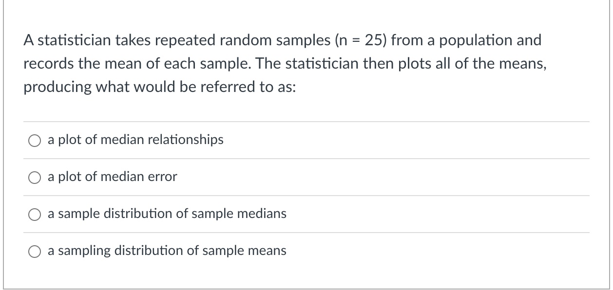 Solved A statistician takes repeated random samples (n=25) | Chegg.com