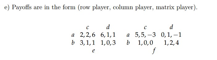 Solved e) ﻿Payoffs are in the form (row player, column | Chegg.com