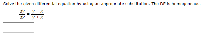 Solved an appropriate substitution. The DE is homogeneous. | Chegg.com