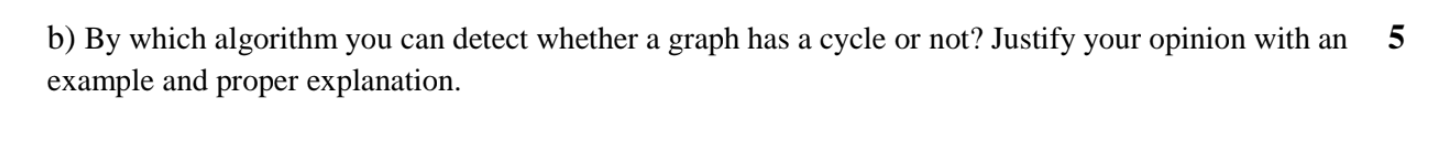 Solved 5 b) By which algorithm you can detect whether a | Chegg.com