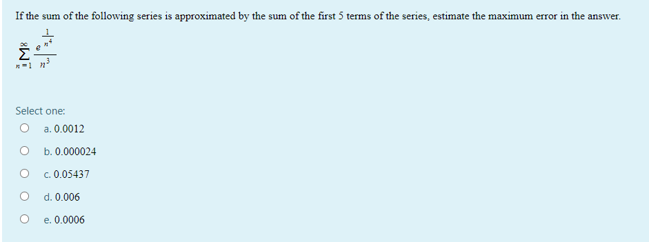 Solved If The Sum Of The Following Series Is Approximated By 
