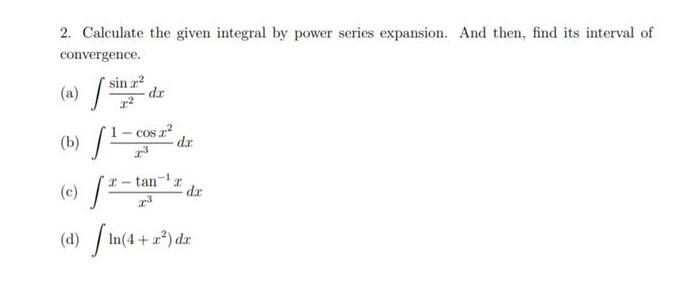 Solved 2. Calculate the given integral by power series | Chegg.com