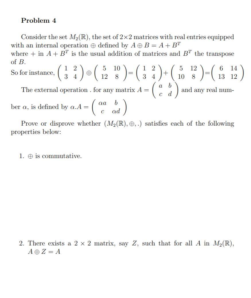 Solved Problem 4 Consider the set M2(R), the set of 2x2 | Chegg.com