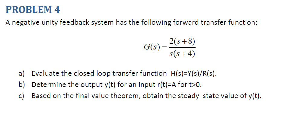 Solved PROBLEM 4 A negative unity feedback system has the | Chegg.com