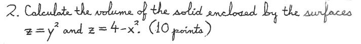 Solved 2. Calculate the volume of the solid enclosed by the | Chegg.com