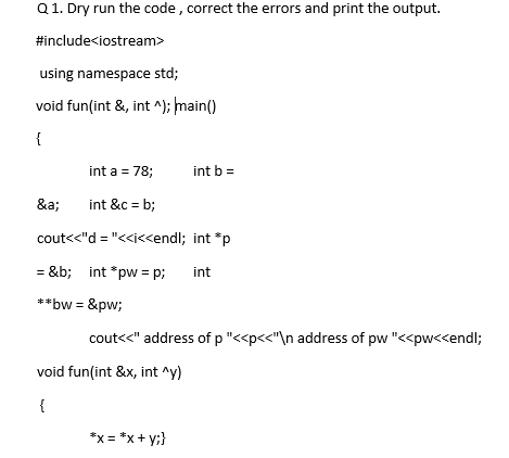 Solved Q1. Dry run the code, correct the errors and print | Chegg.com