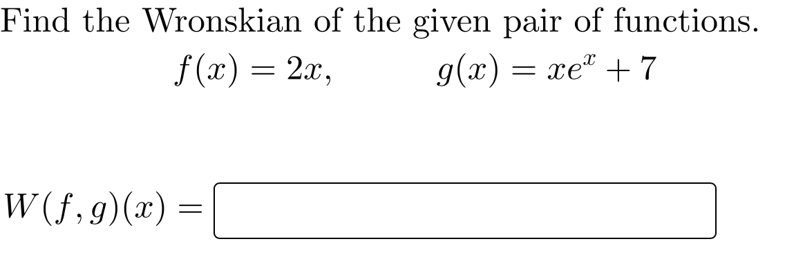 Solved Find the Wronskian of the given pair of functions. | Chegg.com