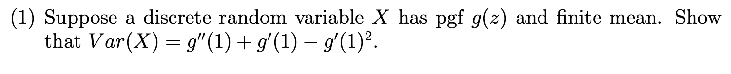 Solved (1) Suppose a discrete random variable X has pgf g(z) | Chegg.com