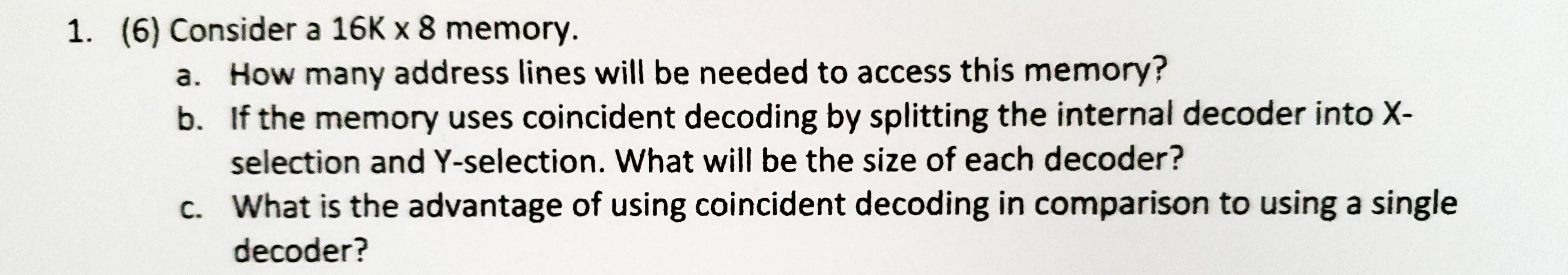 Solved 1. (6) Consider a 16K x 8 memory. a. How many address | Chegg.com