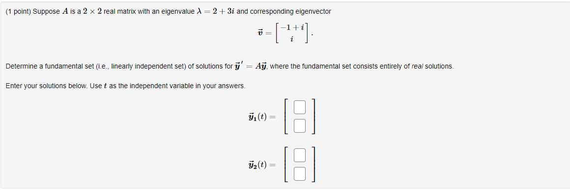 Solved (1 point) Suppose AA is a 2×22×2 real matrix with an | Chegg.com