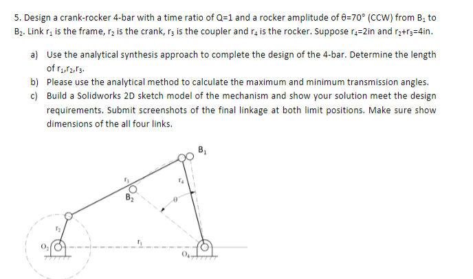 Solved 5. Design a crank-rocker 4-bar with a time ratio of | Chegg.com
