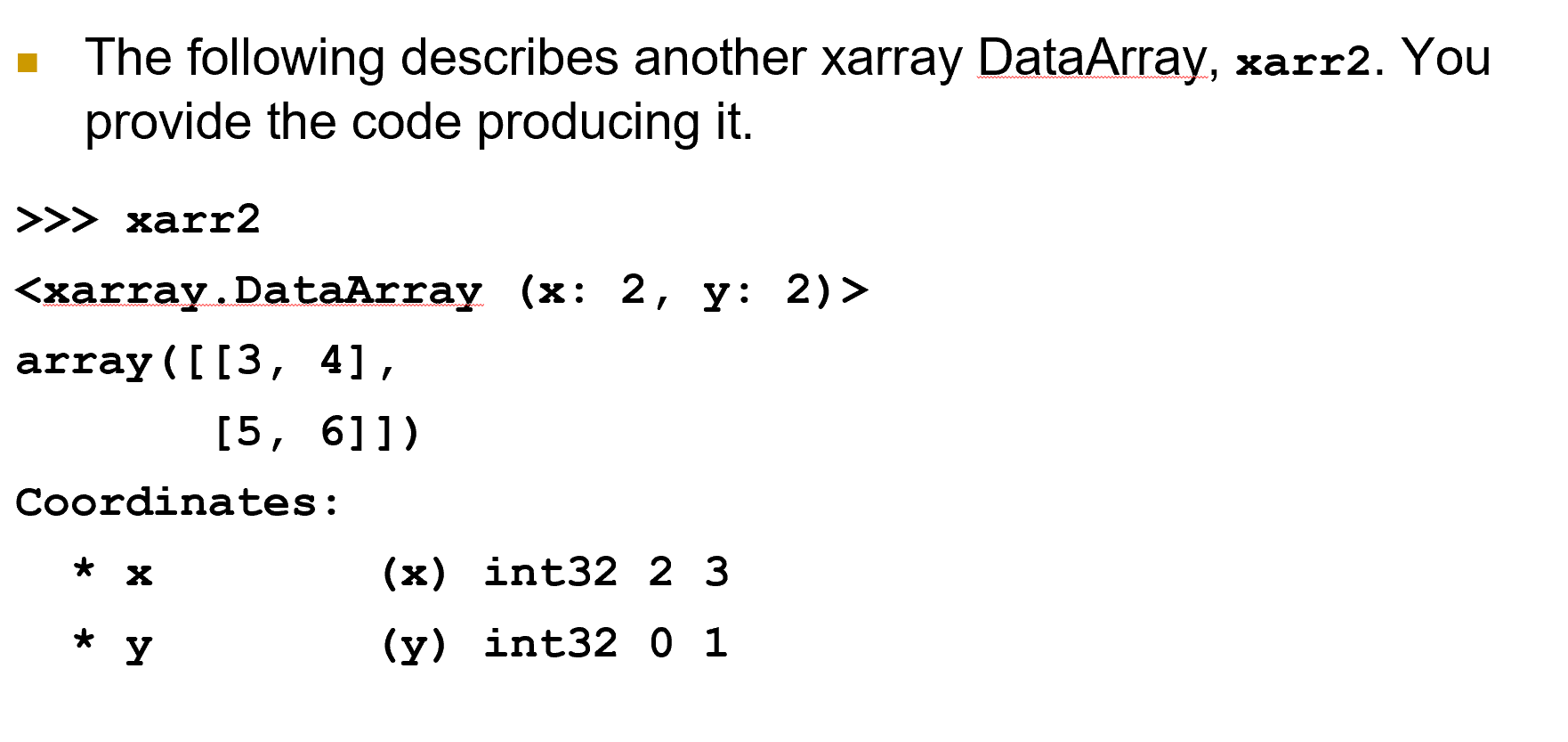 Solved • The following describes another xarray DataArray, | Chegg.com